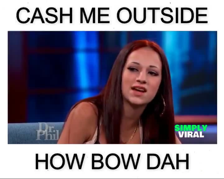 Cash Me Outside How Bow Dah - Coub - The Biggest Video Meme Platform